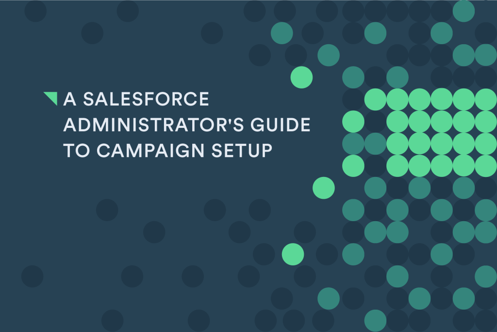 A Salesforce Administrator’s Guide to Campaign Setup | CaliberMind